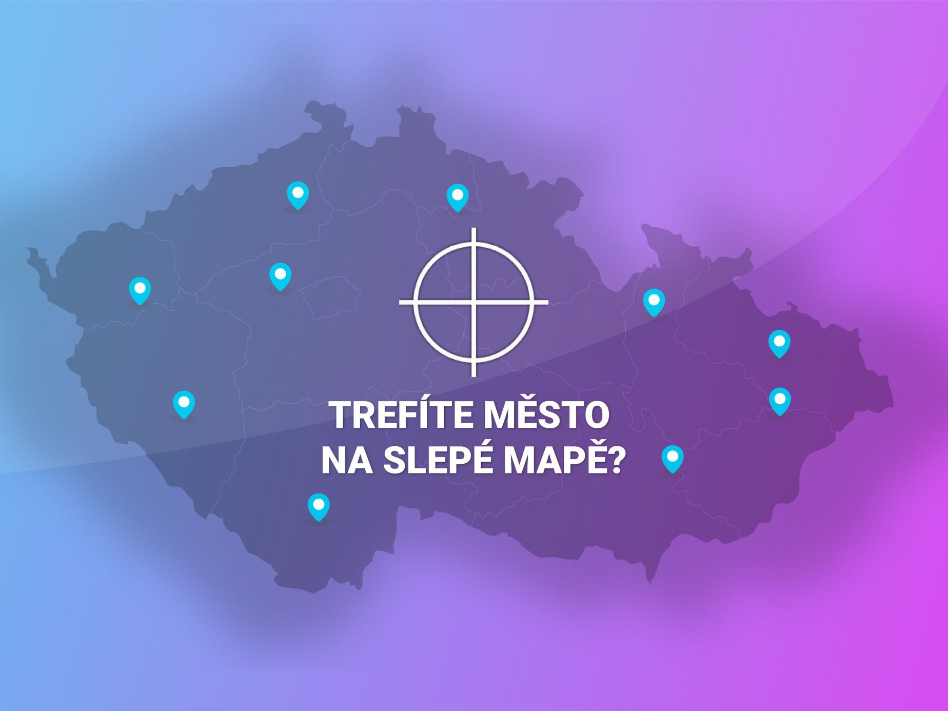 Trefte město na slepé mapě Česka. Vyzkoušejte si, jak dobře znáte ...